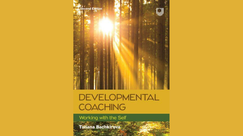 Second edition of Developmental Coaching: Working with the Self by Professor Tatiana Bachkirova ...